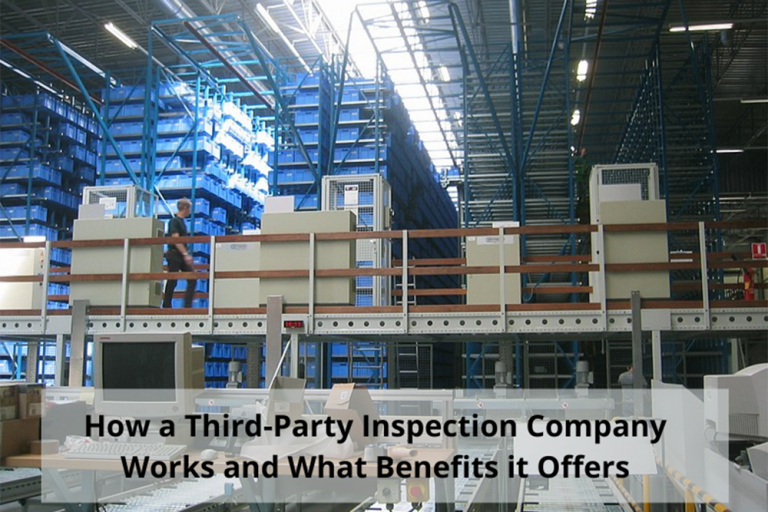 How a Third-Party Inspection Company Works and What Benefits It Offer
